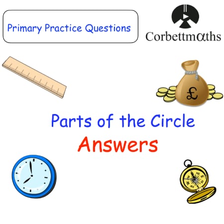 Parts of the Circle Answers – Corbettmaths Primary
